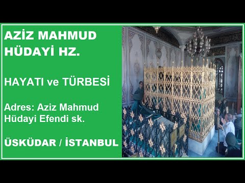 AZİZ MAHMUD HÜDAYİ HZ. ( İstanbul Evliyaları - İstanbul Türbeleri )