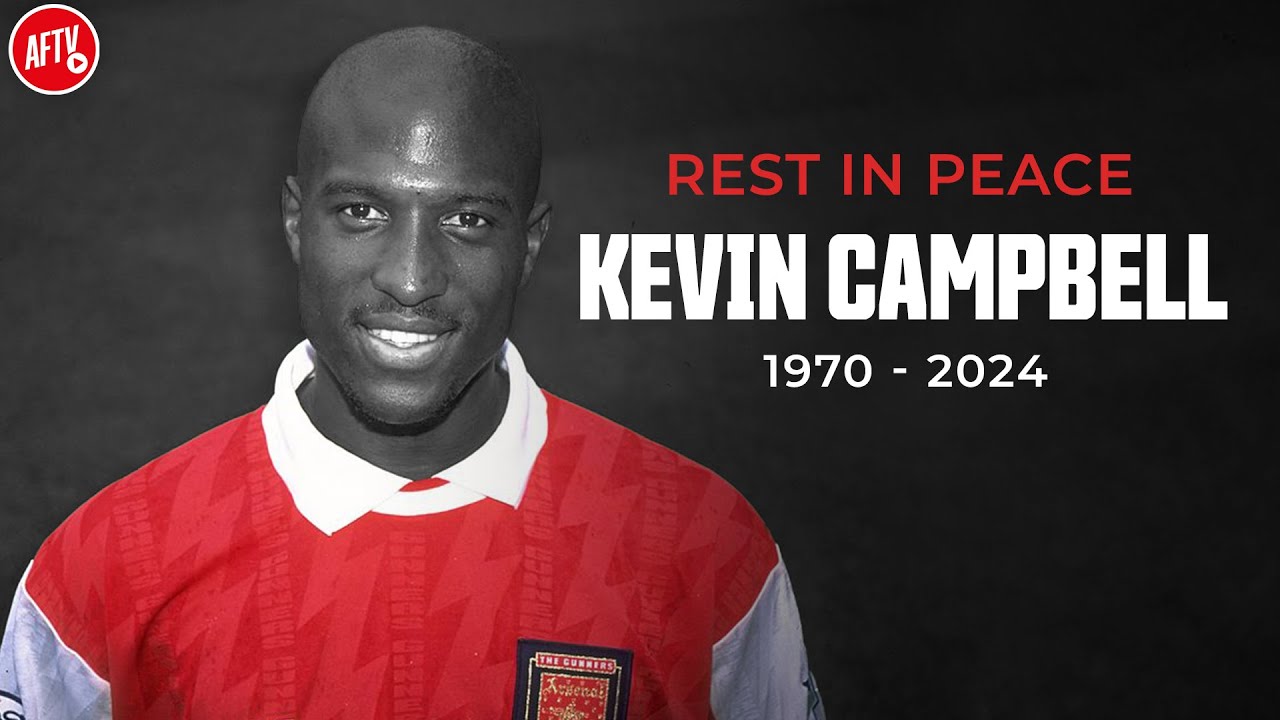 Arsenal Legend Kevin Campbell Passes Away - YouTube