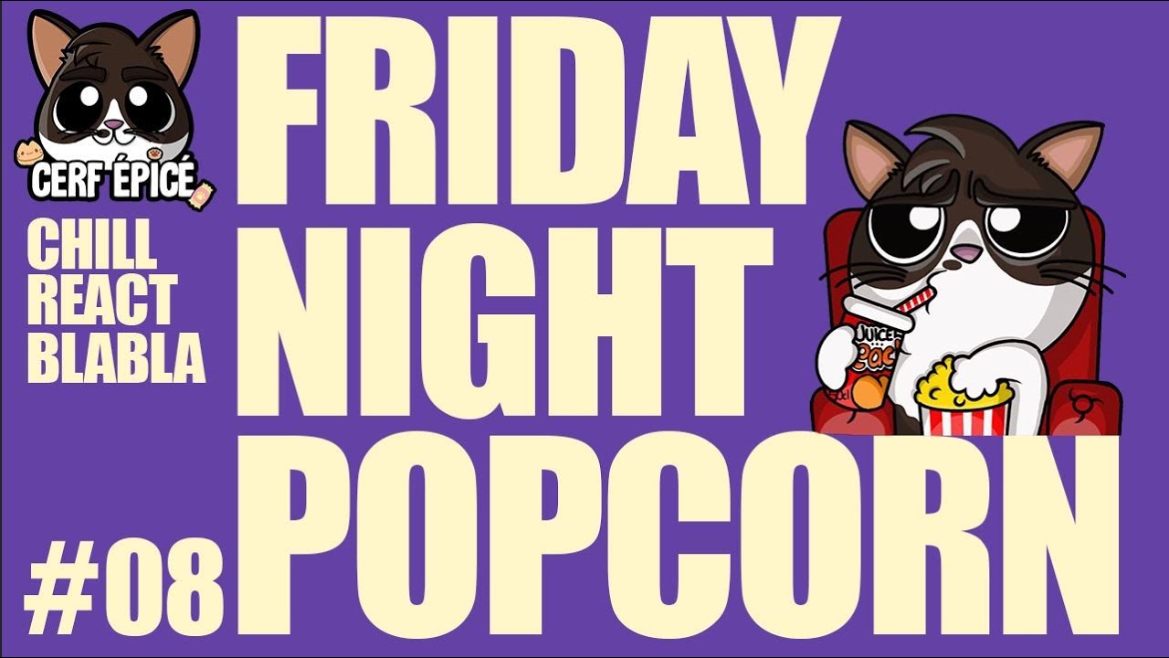 #08 - Friday Night Popcorn - On regarde des vidéos, on discute, on ...