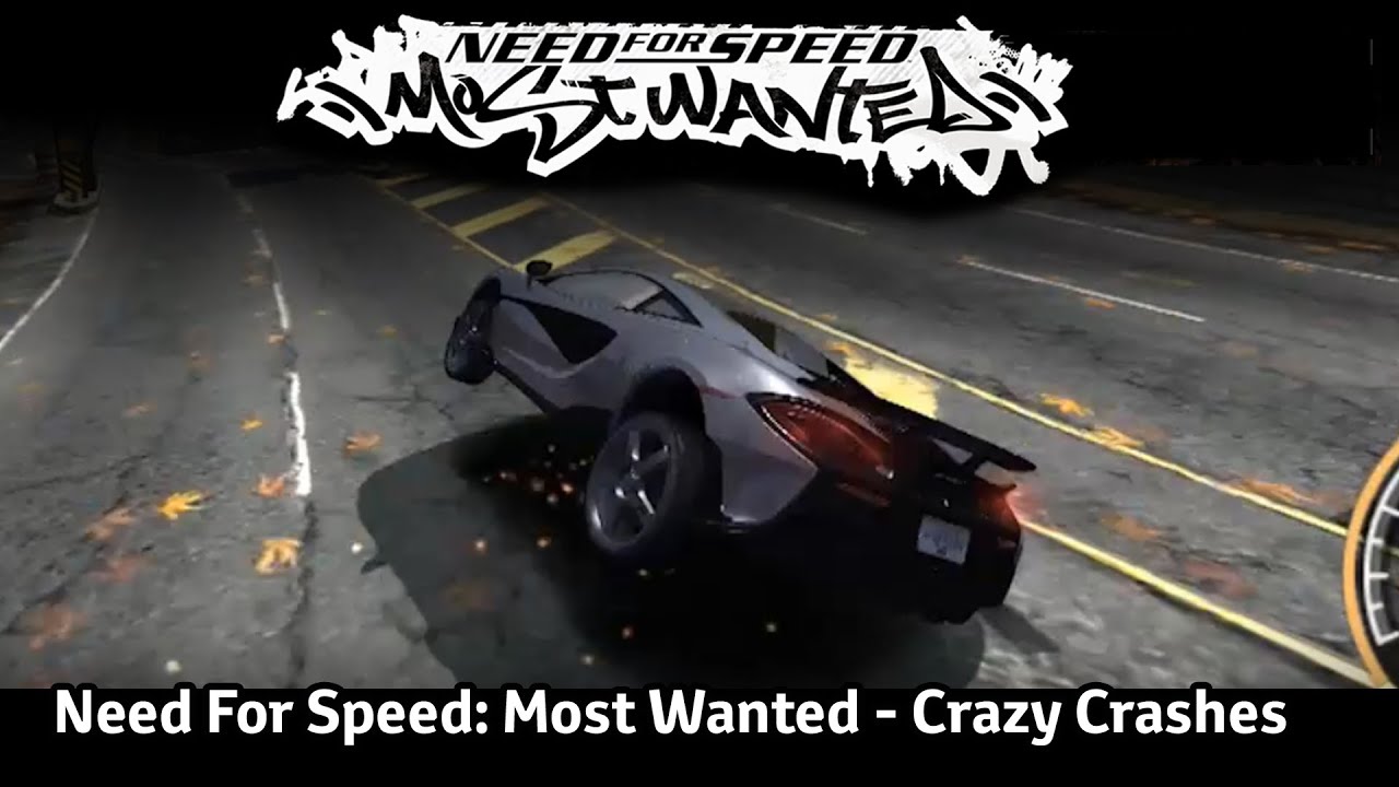 Need For Speed Most Wanted - The Crazy Crashes - YouTube