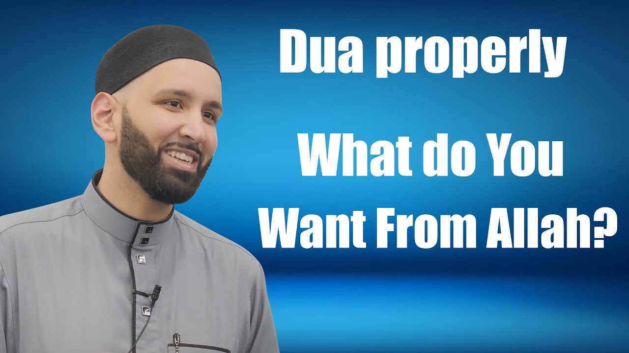 "Dua properly" What do You Want From Allah? - Dr. Omar Suleiman - YouTube