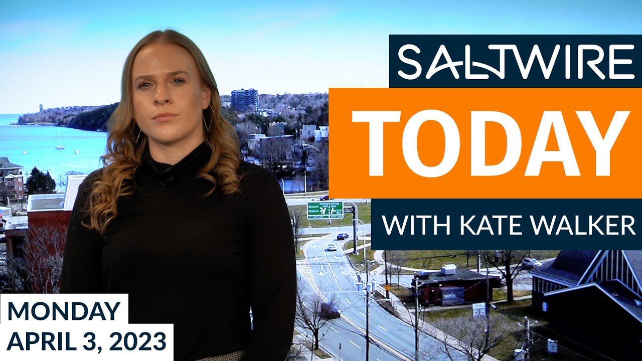 SaltWire Today - Monday, April 3, 2023 | SaltWire - YouTube