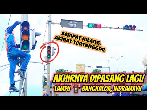 AKHIRNYA LAMPU MERAH YG KETENGGOR KINI DIPASANG LAGI? || TRAFFIC LIGHT SIMPANG BANGKALOA, INDRAMAYU
