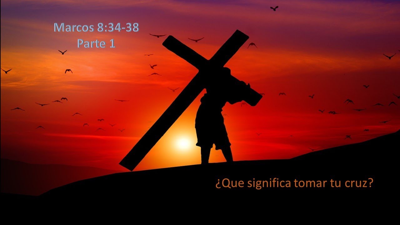 ¿Que significa: "Tomar tu cruz y seguir a Jesús" Marcos 8:34-38 parte 1 ...