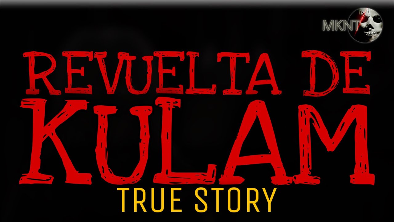 REVUELTA DE KULAM | True Story - YouTube