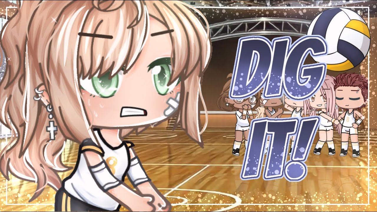 🏐.•Dig It!•.🏐 ||GCMM|| //ORIGINAL// *Art Scene* - YouTube