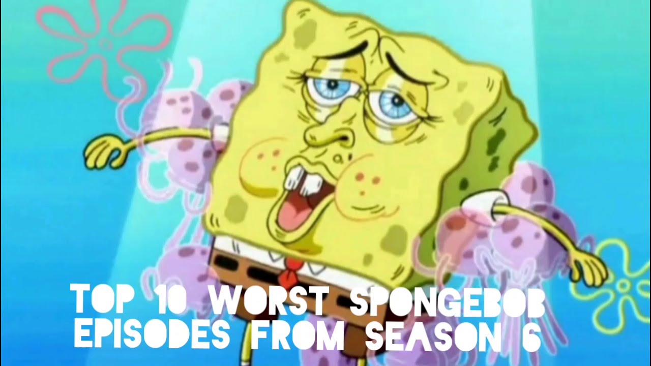 Top 10 Worst Spongebob Episodes from Season 6 - YouTube