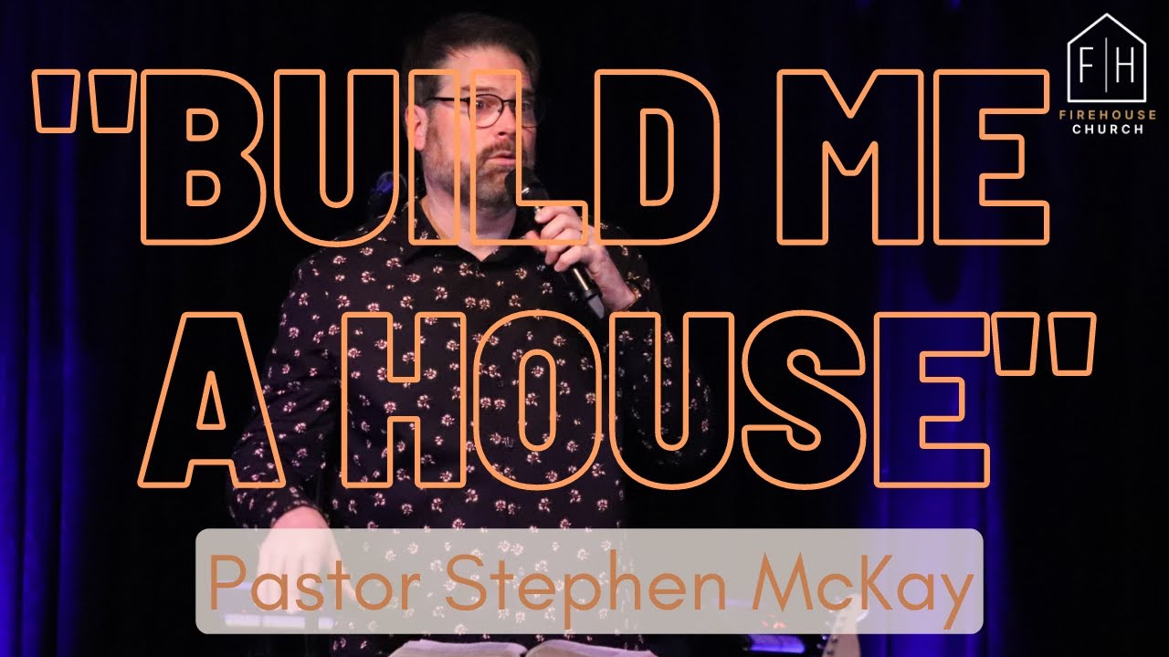 Build Me A House | Stephen McKay | March 5th, 2023 | - YouTube