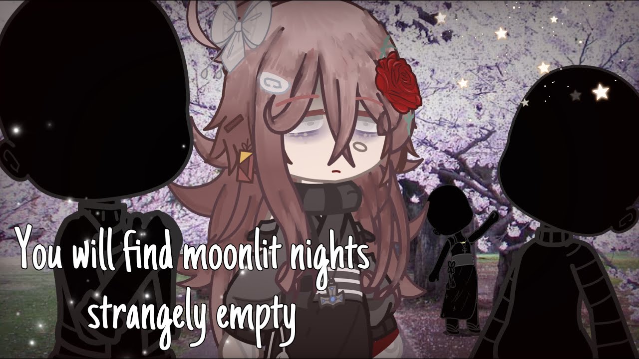 You will find moonlit nights strangely empty // dangerously yours ...