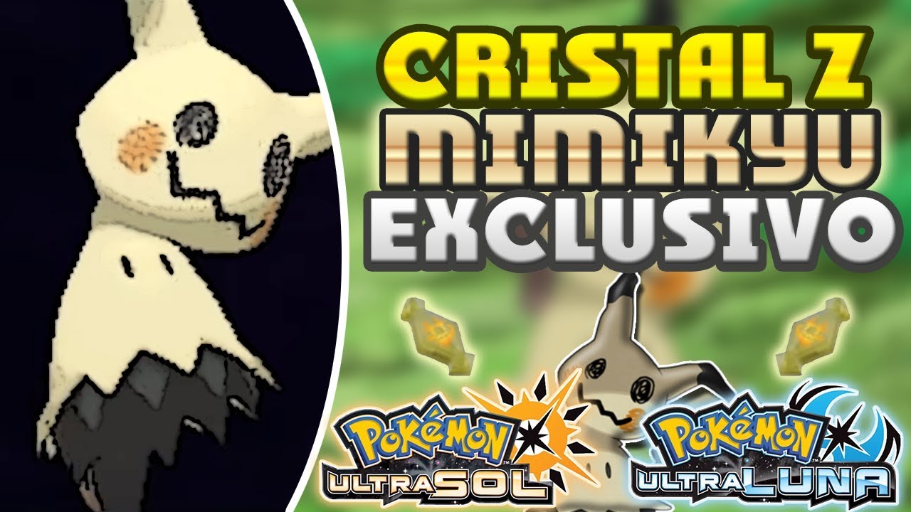 CONFIRMADO EL CRISTAL Z EXCLUSIVO DE MIMIKYU PARA POKÉMON ULTRASOL Y ...