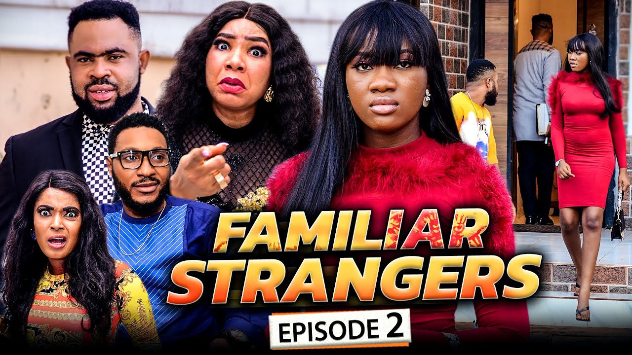 FAMILIAR STRANGERS EPISODE 2 (New Movie) Chinenye Nnebe/Ola Dan 2021 ...