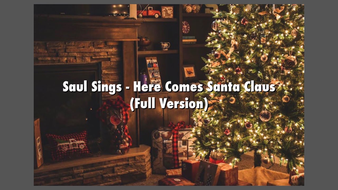 Saul Sings - Here Comes Santa Claus (Full Version) - YouTube