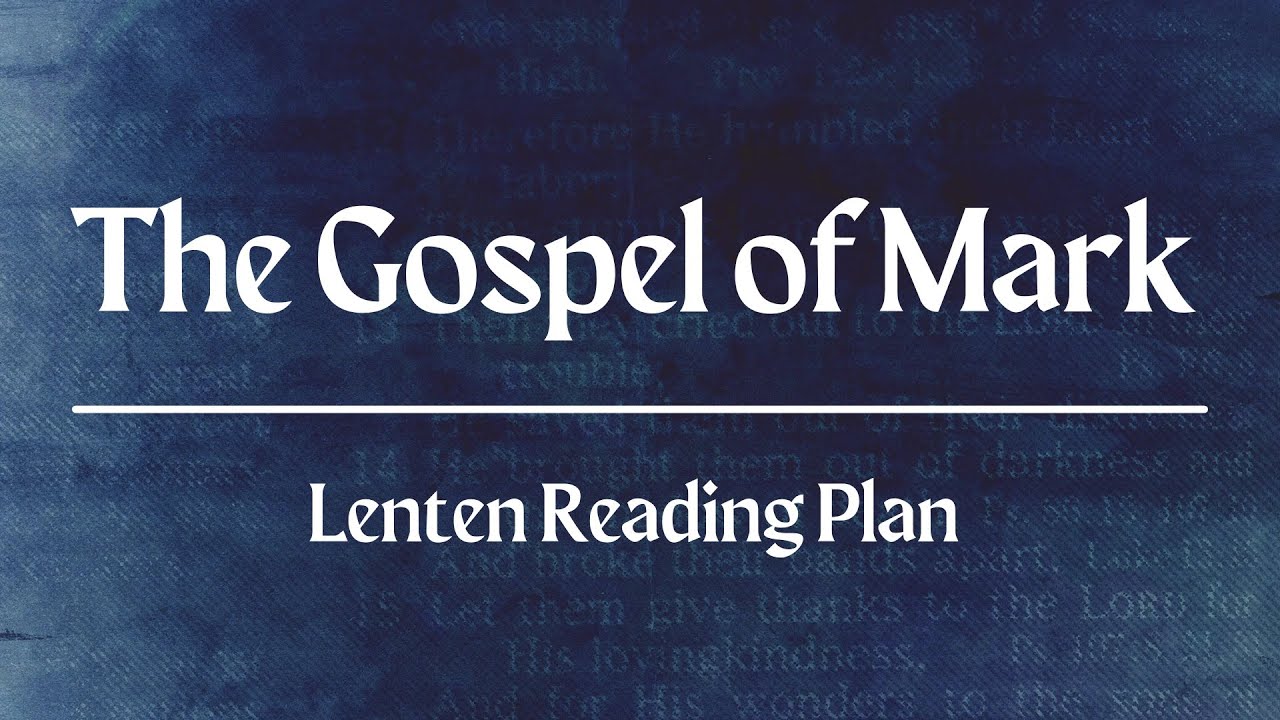 2021-03-18 The Gospel of Mark - Lenten Reading Plan - YouTube