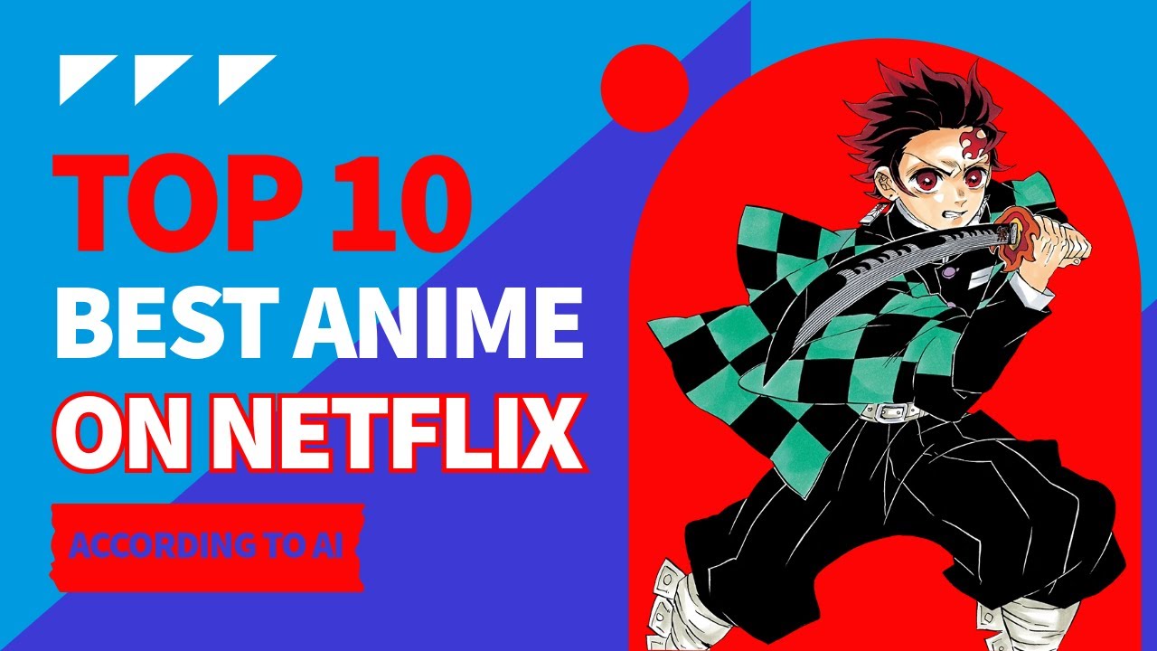 TOP 10 BEST ANIME ON NETFLIX ACCORDING TO AI - YouTube
