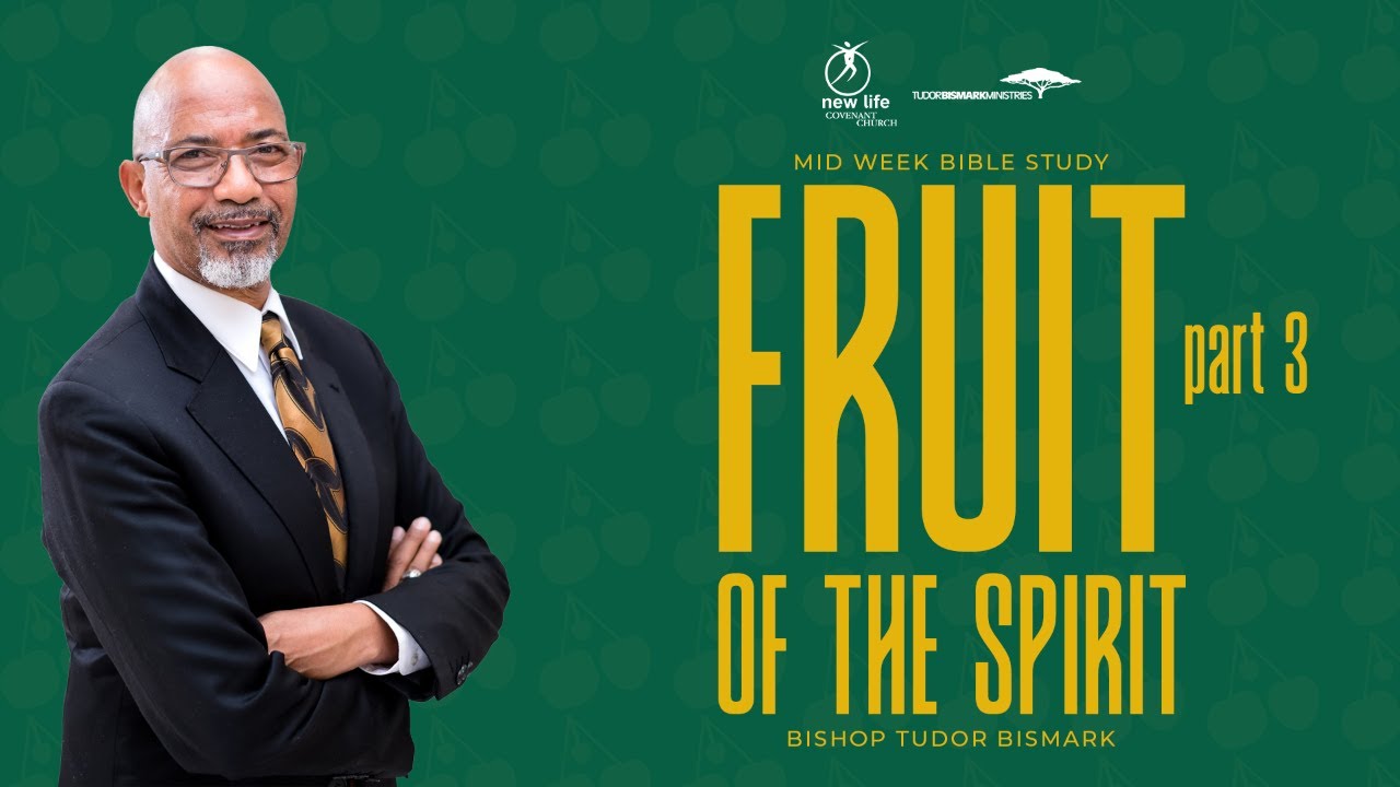 Bishop Tudor Bismark | Fruit Of The Spirit (3) | Midweek Bible Study ...