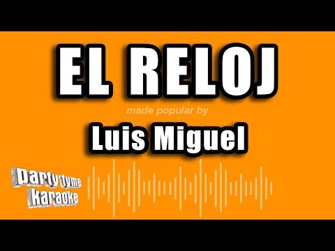 Luis Miguel - El Reloj (Versión Karaoke)