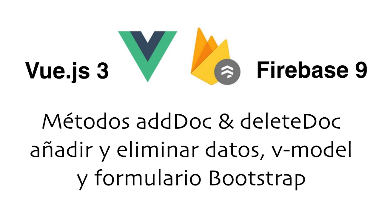 Vue.js 3 Firebase 9 Agregar / Añadir y Eliminar Datos, Formulario - YouTube