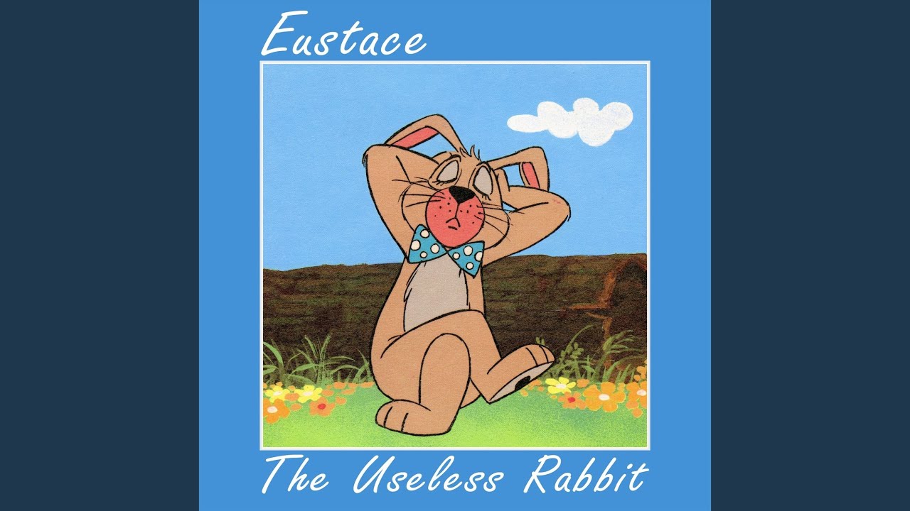 Eustace, The Useless Rabbit - YouTube