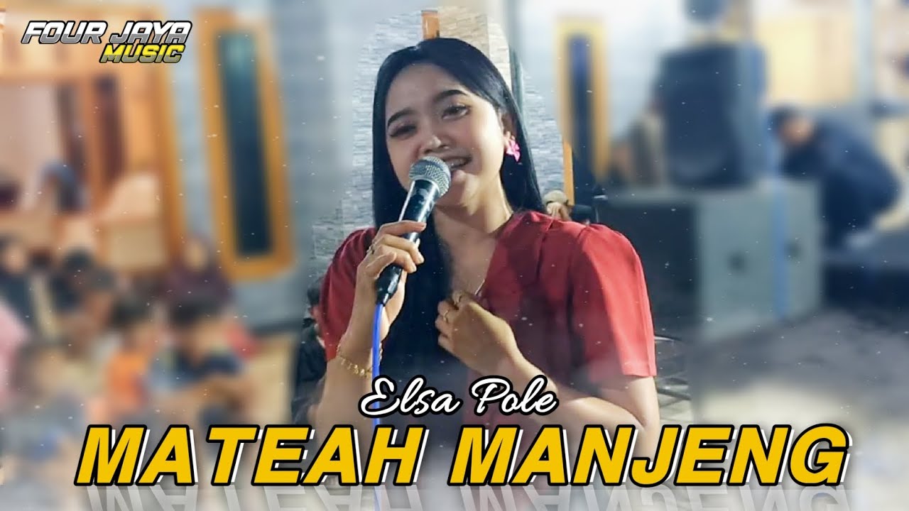 MATEAH MANJENG - Elsa Pole | Four Jaya Music Live in Tegal Besar - YouTube