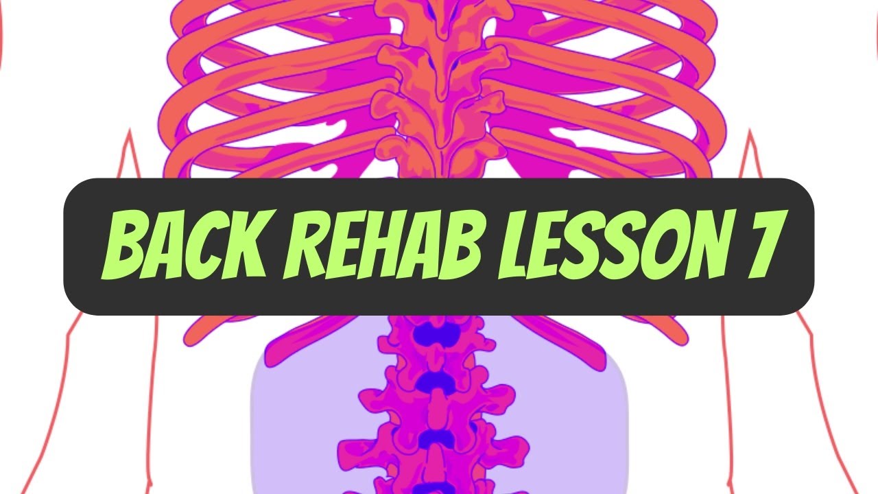 Back Rehab Lesson 7 - YouTube