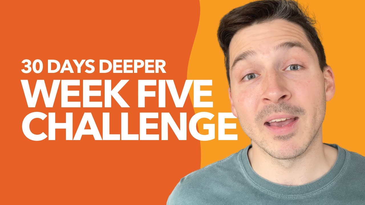 30 Days Deeper Devotional - Week 5 Challenge - YouTube