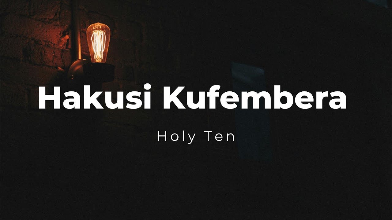 Holy Ten - Hakusi kufembera - YouTube