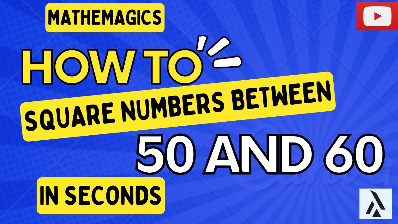 MATHEMAGICS: MENTAL MATH ON HOW TO SQUARE NUMBERS BETWEEN 50 AND 60 ...