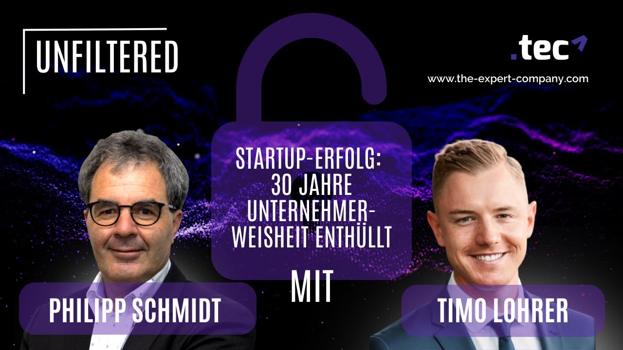 UNFILTERED: Philipp Schmidt - 30 Jahre Unternehmertum & Neues Ökosystem ...
