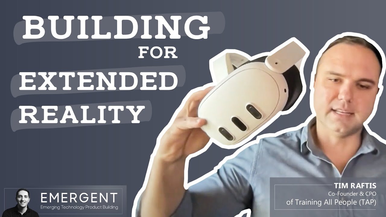 Episode 1: Building Extended Reality Products in 3D with Tim Raftis ...