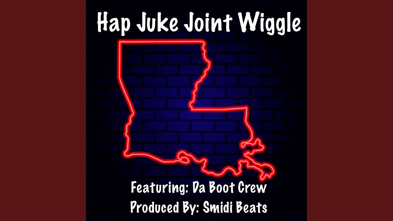 Hap Juke Joint Wiggle (feat. Da Boot Crew, Ghetto Cowboy & Hisyde ...
