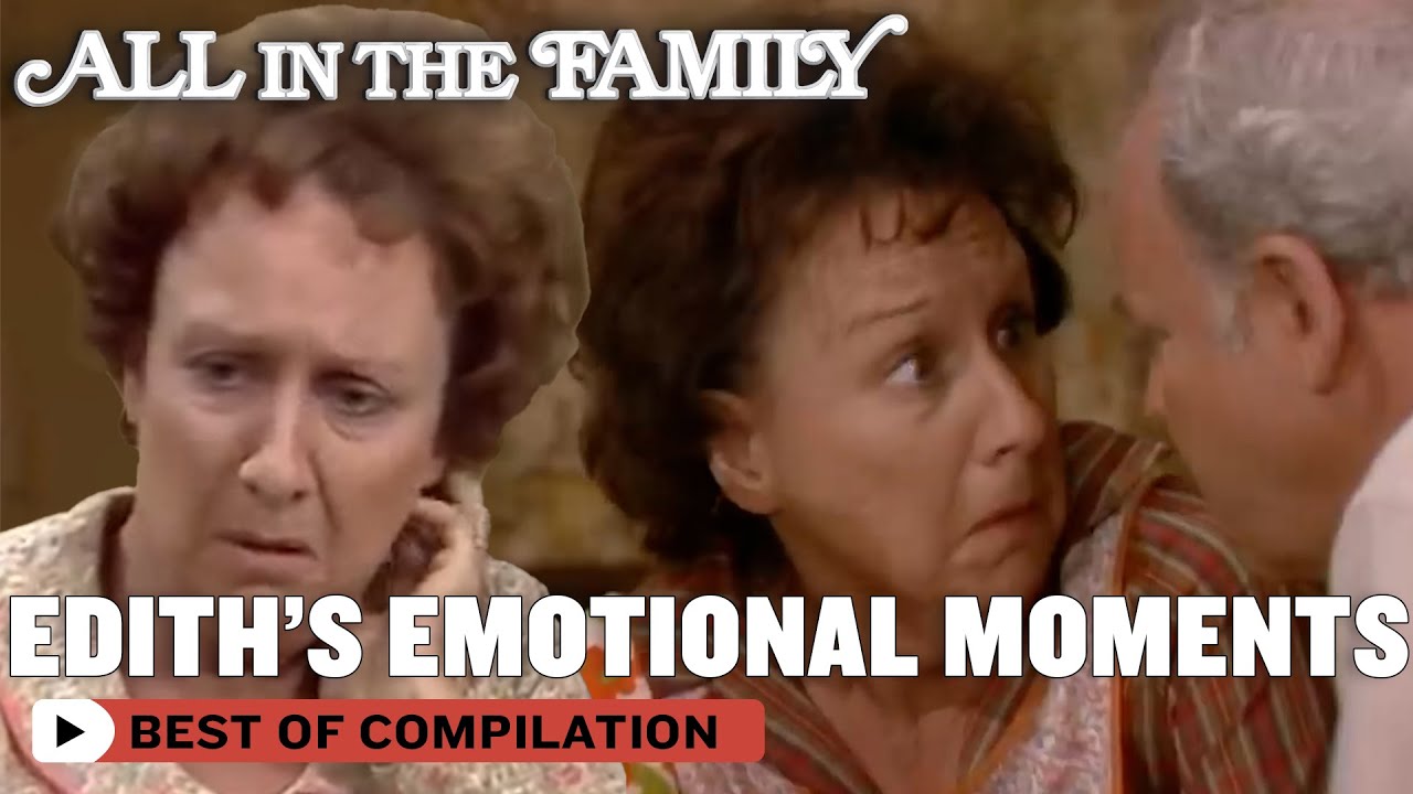 Edith's Emotional Moments | All In The Family - YouTube