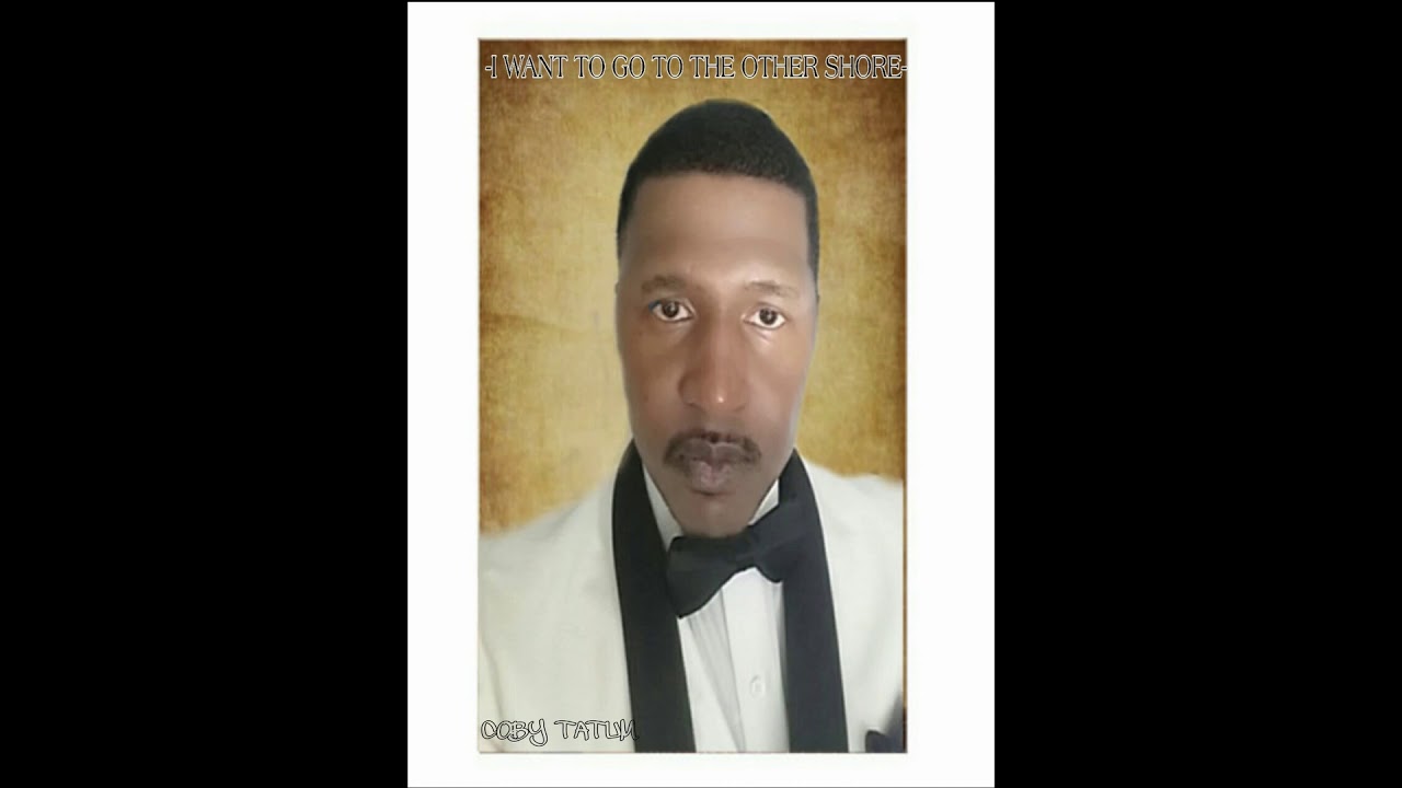 Coby Tatum- I want to go to the Other shore - YouTube