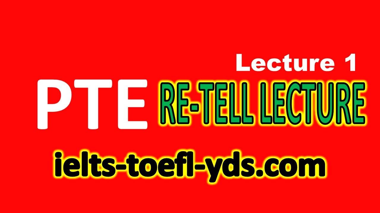 PTE RE-TELL LECTURE PRACTICE 1 WITH IMPORTANT TIPS - YouTube