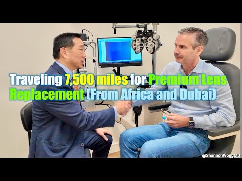 Why travel from Africa & Dubai to Austin, Texas for Premium Lens Replacement?  Shannon Wong, MD.