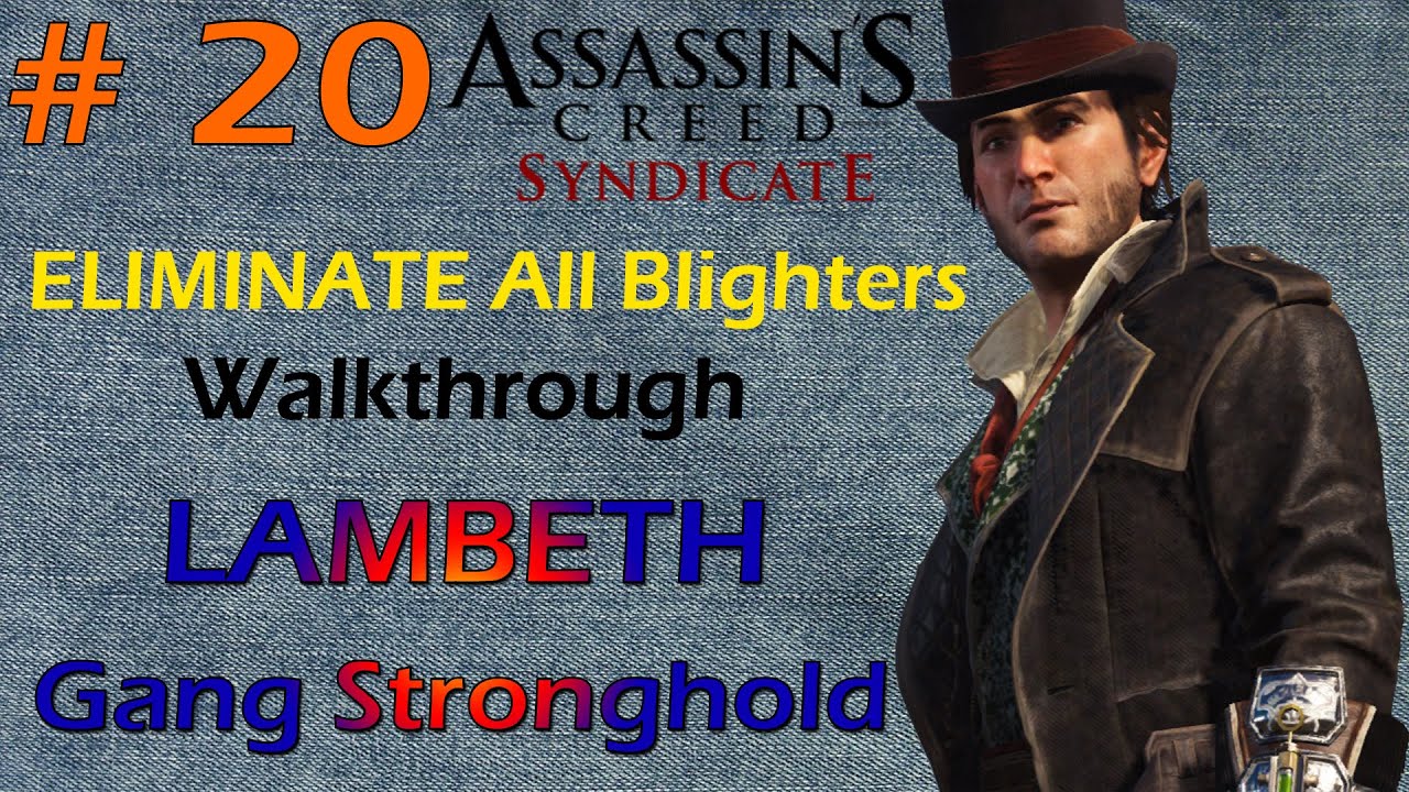 Assassin's Creed Syndicate LAMBETH Gang Stronghold ELIMINATE All ...