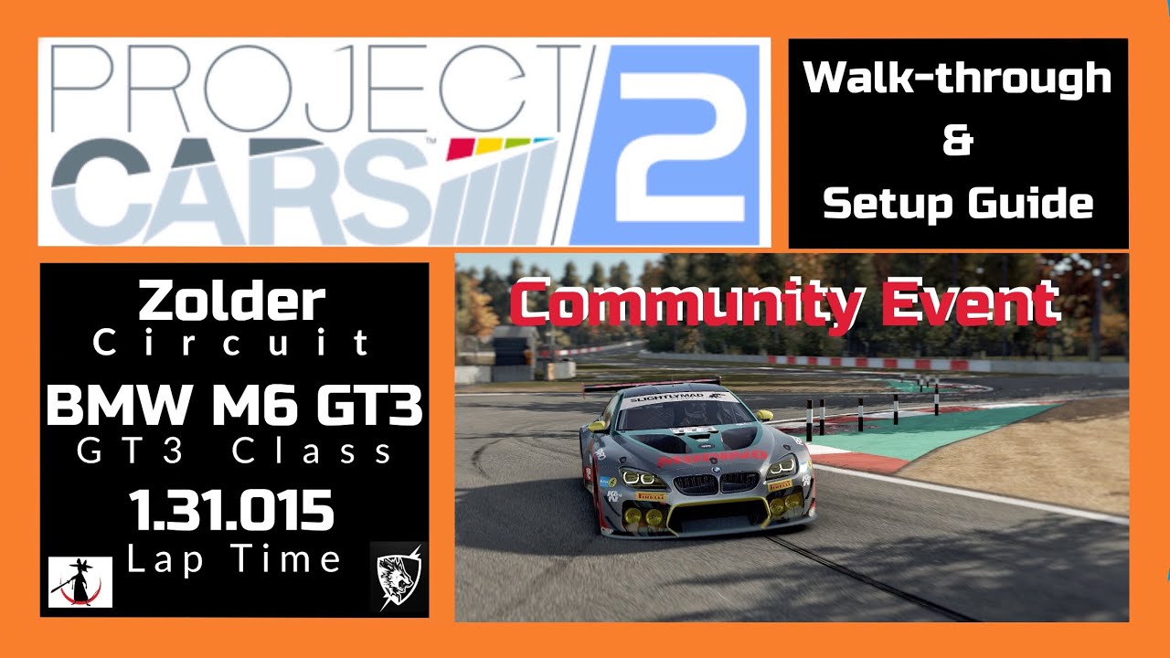 Project Cars 2 Setup Guide - Zolder - BMW M6 GT3 - Community Event ...
