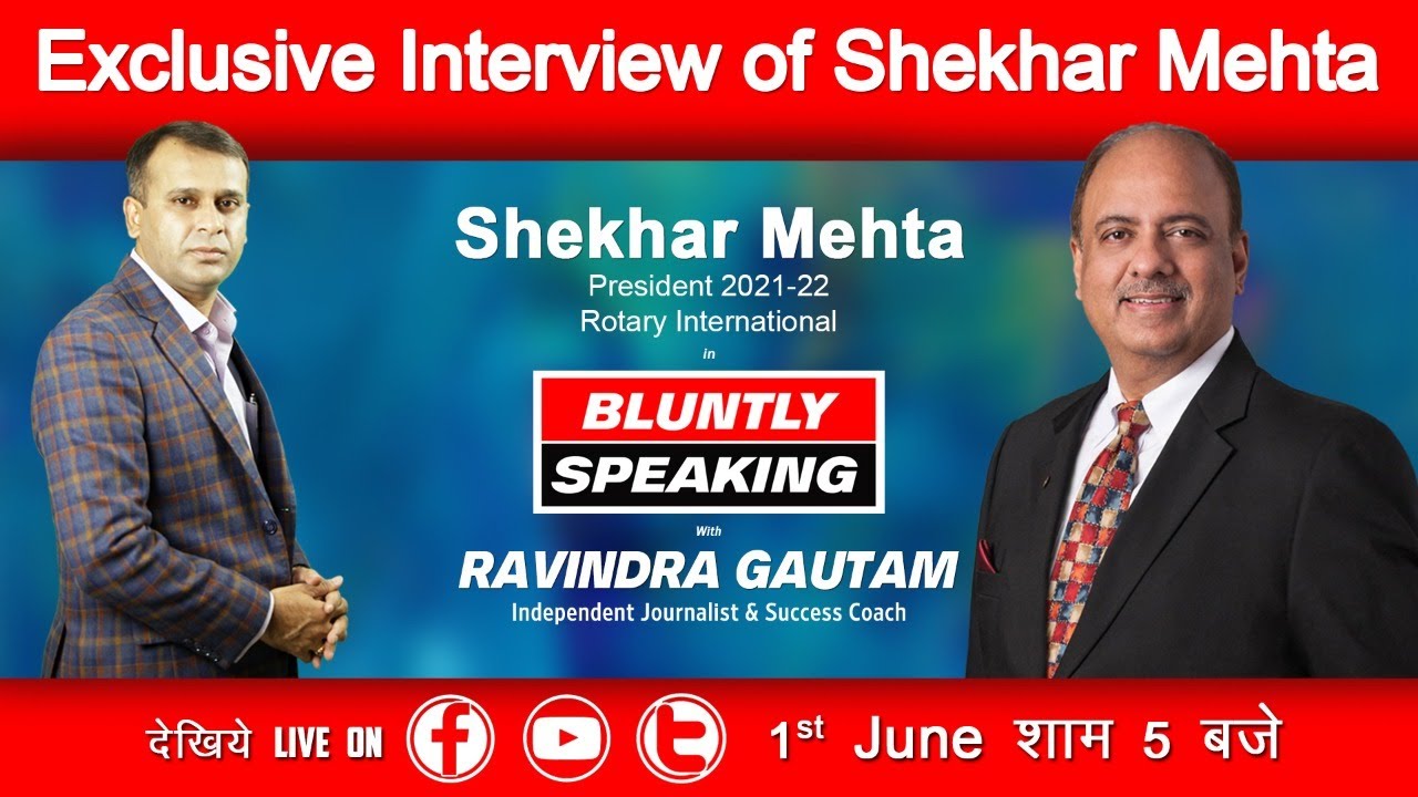 Exclusive interview of Shekhar Mehta - Rotary, President 2021-22 ...