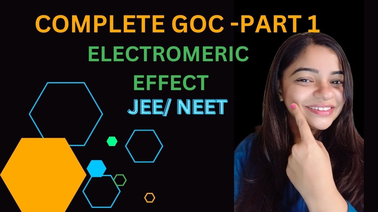 GOC PART 1- ELECTROMERIC EFFECT/ BASIC PRINCIPLE AND TECHNIQUES OF ORGANIC CHEMISTRY/ JEE NEET ...