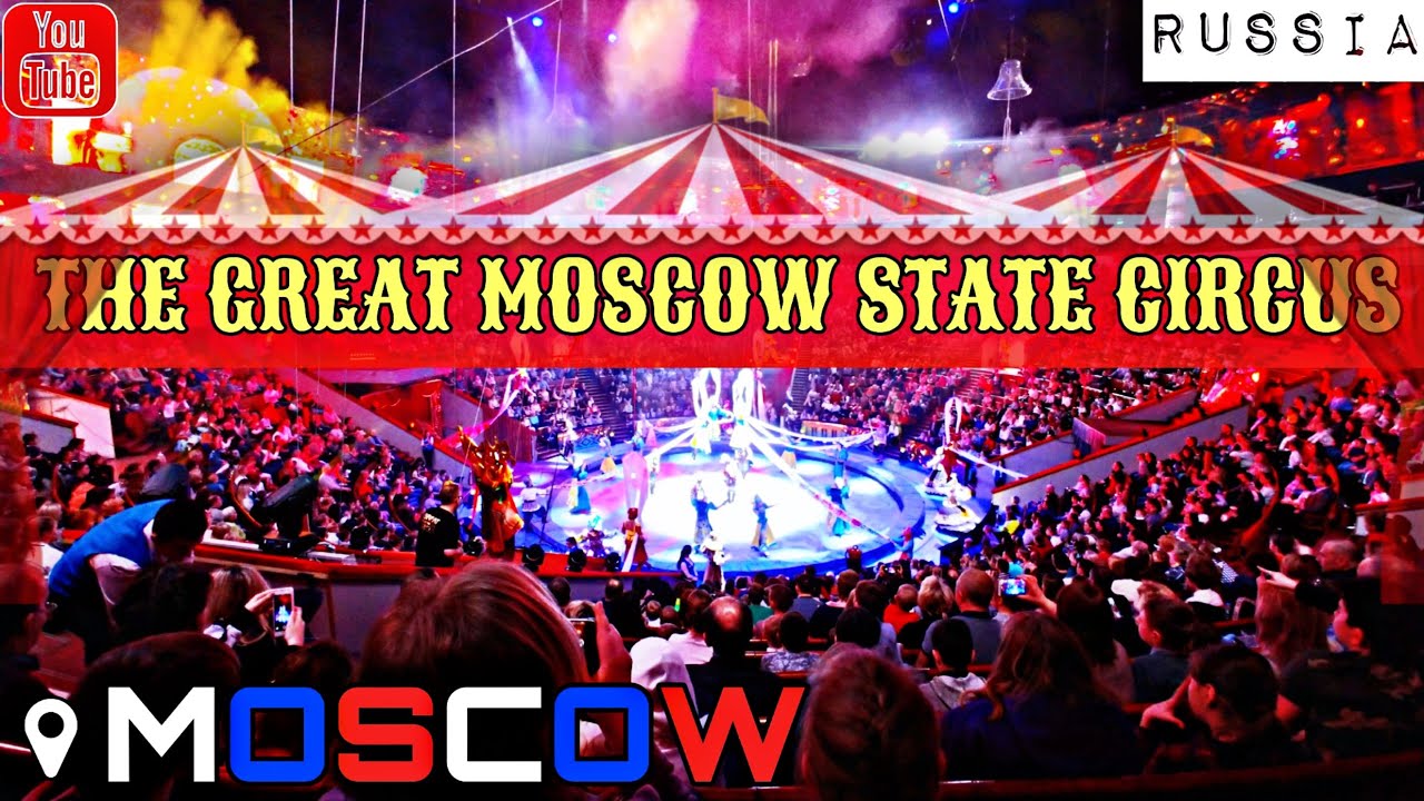 Travelogue | The GREAT MOSCOW STATE CIRCUS ♦Russia♦ [December 2019, EP ...