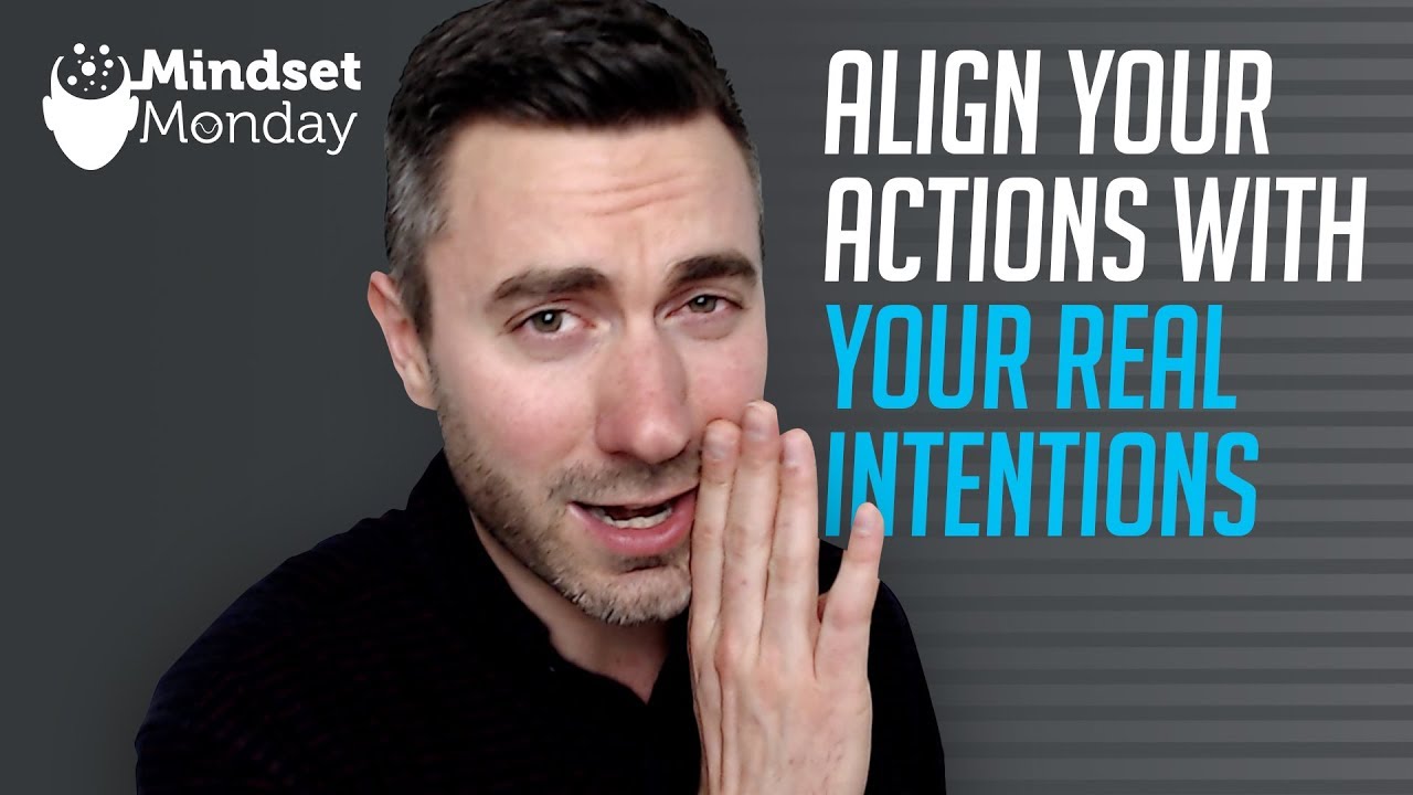 Align Your Actions with Your REAL Intentions | Mindset Monday - YouTube