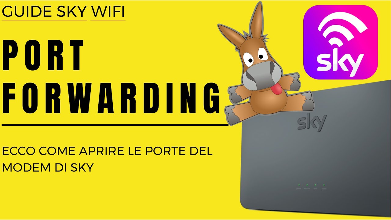 Port forwarding su Sky WiFi, come aprire le porte sul modem di Sky per ...
