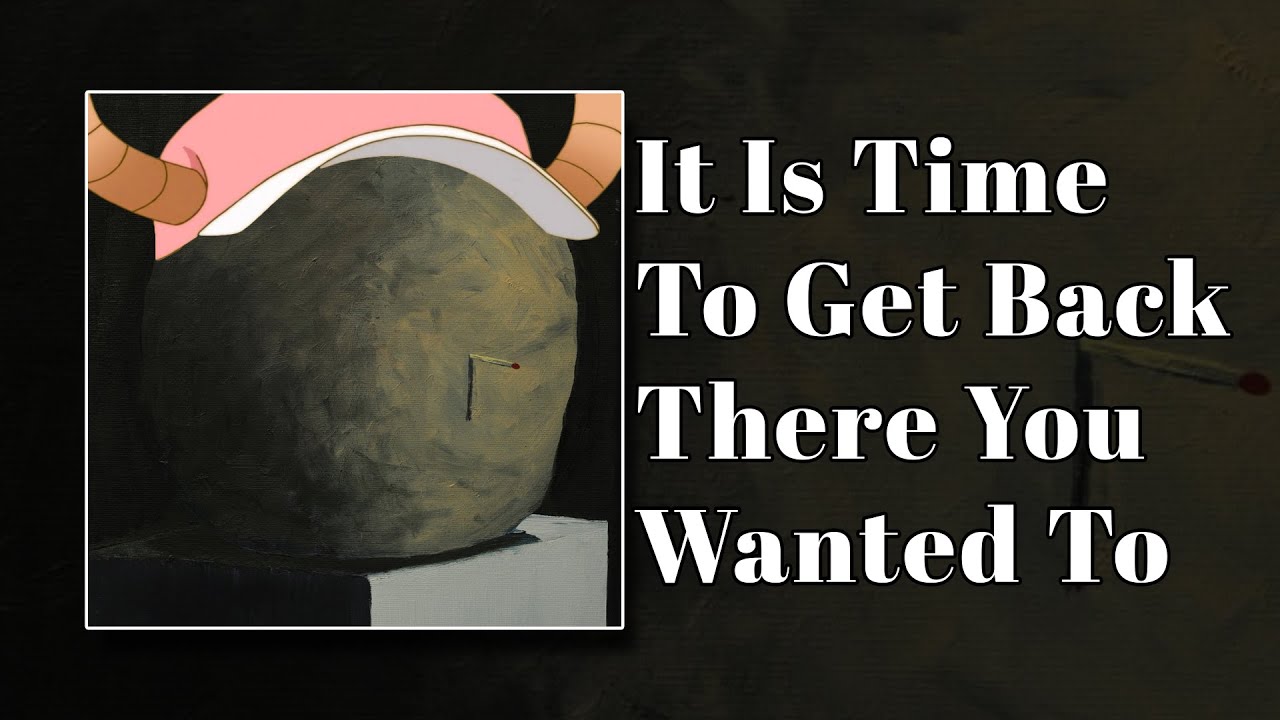 It Is Time To Get Back There You Wanted To - YouTube