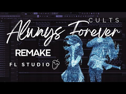 Cults - Always Forever [Fl Studio Full Remake] - YouTube