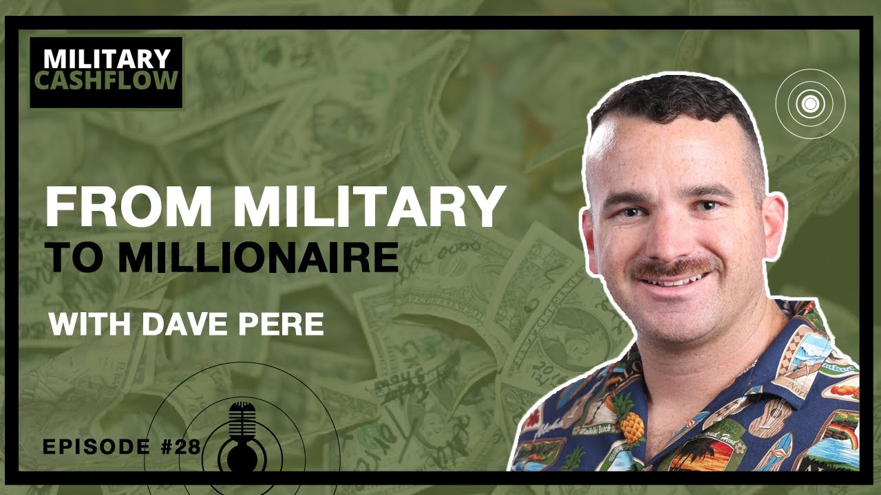 Dave Pere: From Military to Millionaire || #28 Military Cashflow ...