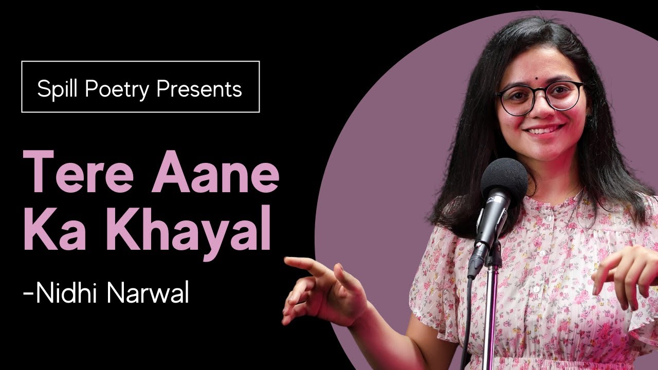 'Aane Ka Khayal' by @NIDHINARWAL | Spill Poetry | Hindi Spoken Word ...