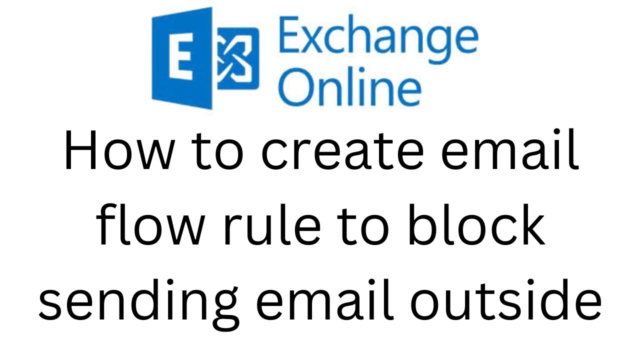 37. How to create email flow rule to block sending email outside - YouTube