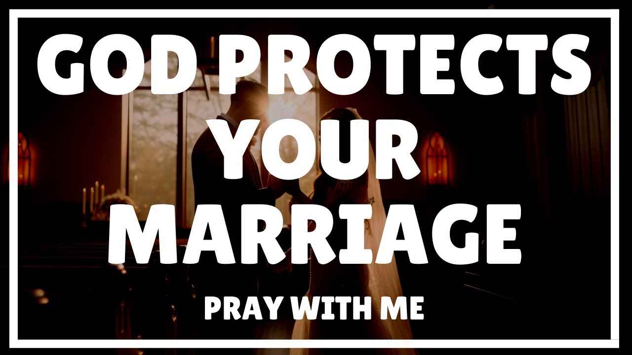 Prayer for Marriage Protection | Protect Your Marriage With God - YouTube
