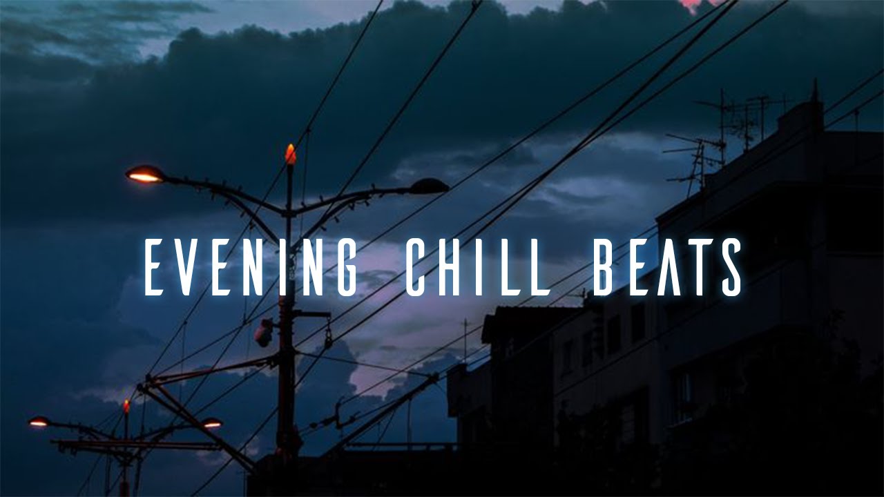 Evening Chill Beats 🌃 | beats to chill to - YouTube