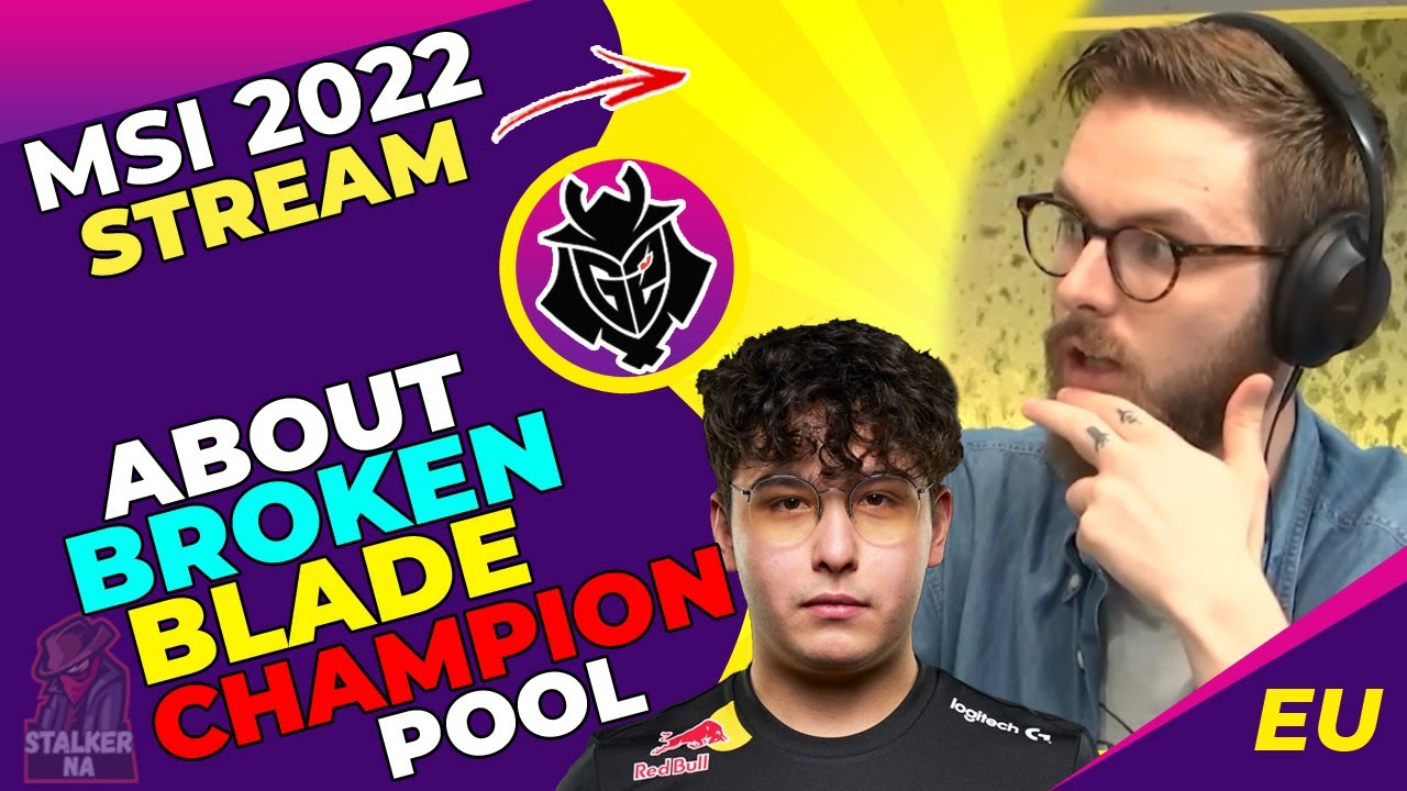 MSI Casters About G2 BrokenBlade Champion Pool Issues at MSI 2022 🤔 ...