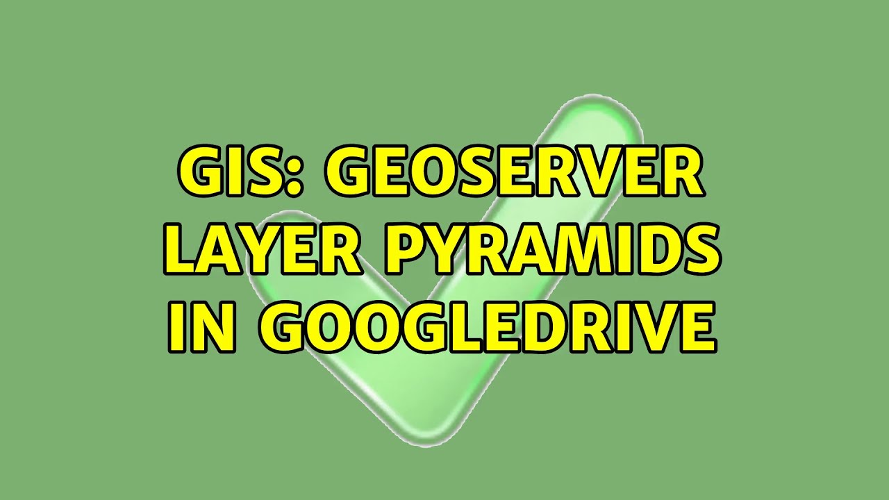 GIS: Geoserver layer pyramids in googledrive - YouTube